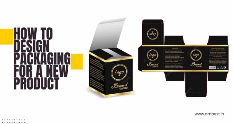 How To Design Packaging For A New Product - Ambest Prints Pvt. Ltd.